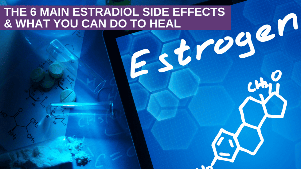 Top Six Estradiol Side Effects & How To Heal | GenesisGold.com