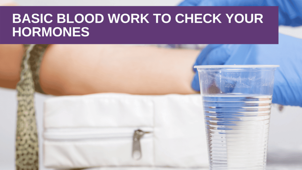 Basic Blood Work to Check Your Hormones - Genesis Gold