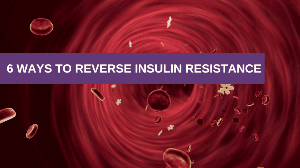 6 Ways to Reverse Insulin Resistance - Genesis Gold