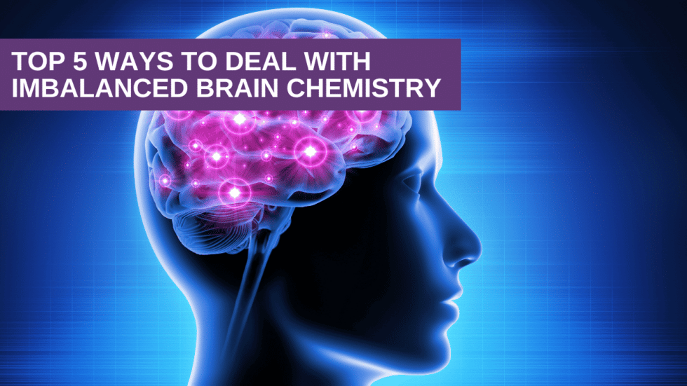 Top 5 Ways to Deal with Imbalanced Brain Chemistry - Genesis Gold