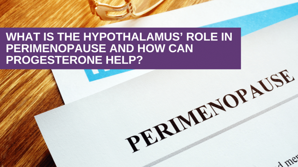 What Is The Hypothalamus Role In Perimenopause And How Can