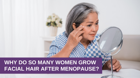 Why Do Women Grow Facial Hair After Menopause? Hormone Causes