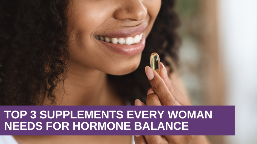 Top 3 Supplements Every Woman Needs for Hormone Balance - Genesis Gold